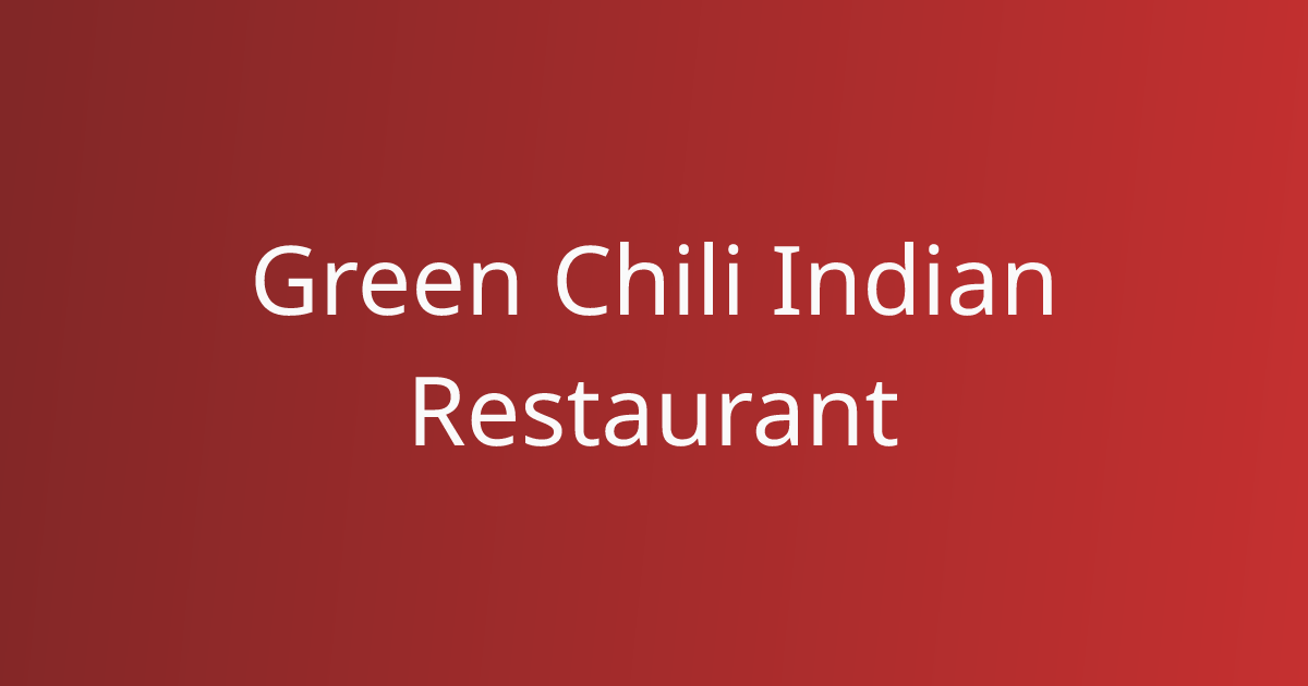 Order Authentic Indian Online | Green Chili Indian Restaurant - Pickup ...